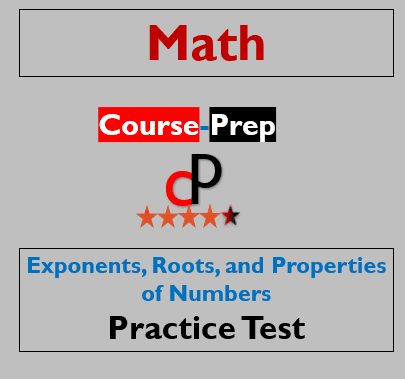 Exponents, Roots, and Properties of Numbers Practice Test 2024